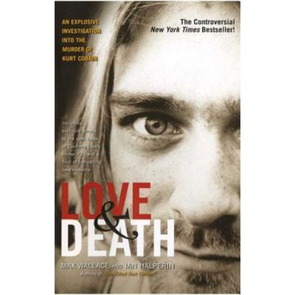 Max Wallace | Other | Love Death The Murder Of Kurt Cobain Max Wallace ...
